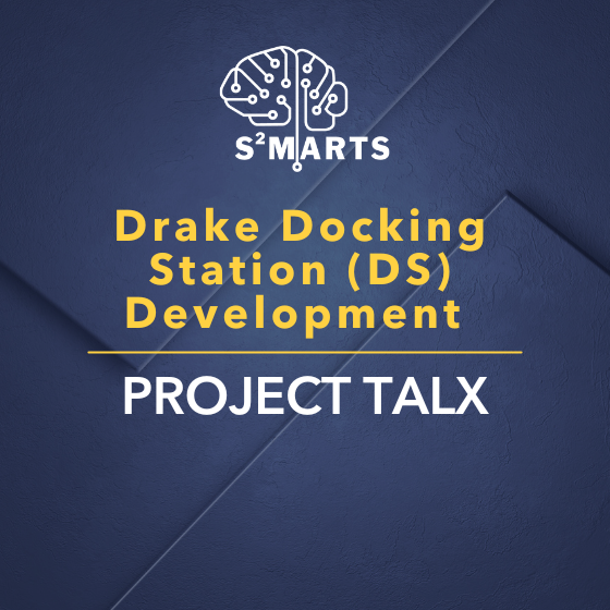 S²MARTS - Drake Docking Station (DS) Development Project TALX
